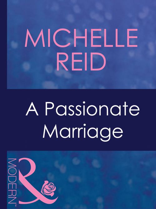 A Passionate Marriage by Michelle Reid – Mills & Boon UK