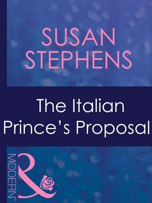 The Italian Prince's Proposal by Susan Stephens – Mills & Boon UK