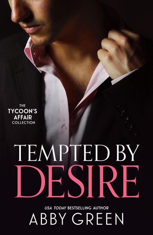 The Tycoon's Affair: Tempted By Desire by Abby Green – Mills & Boon UK