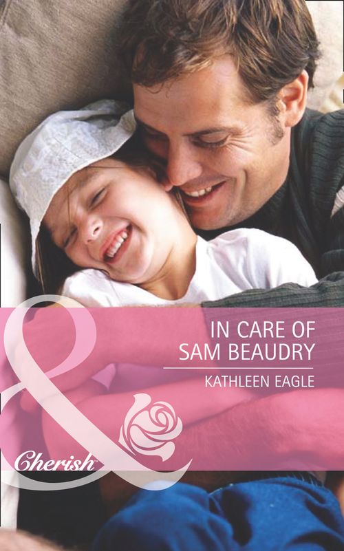In Care of Sam Beaudry by Kathleen Eagle – Mills & Boon UK