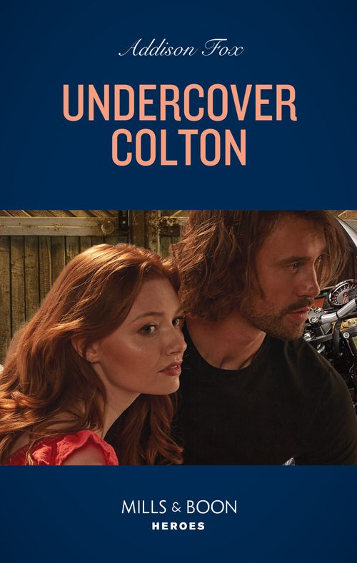 The Coltons of Colorado - Undercover Colton (Mills & Boon Heroes) (The ...